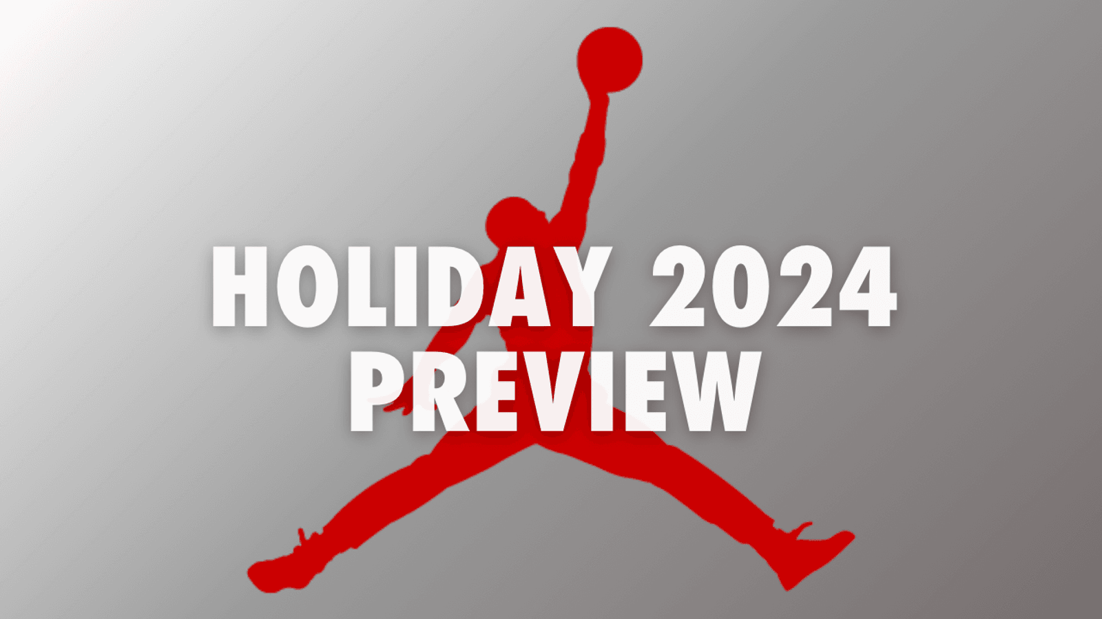 Air Jordan Holiday 2024 Preview: A Sneak Peek at the Season's Hottest ...